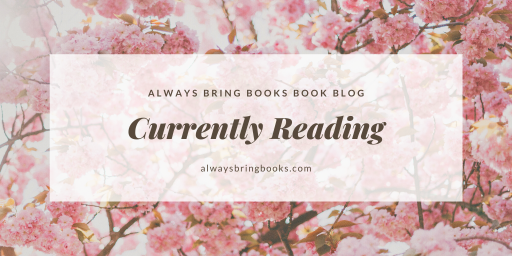 Current Reads – Always Bring Books